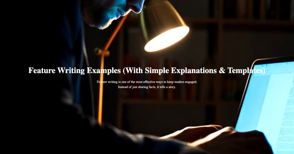 Feature Story Examples: Article & Feature Writing Guide